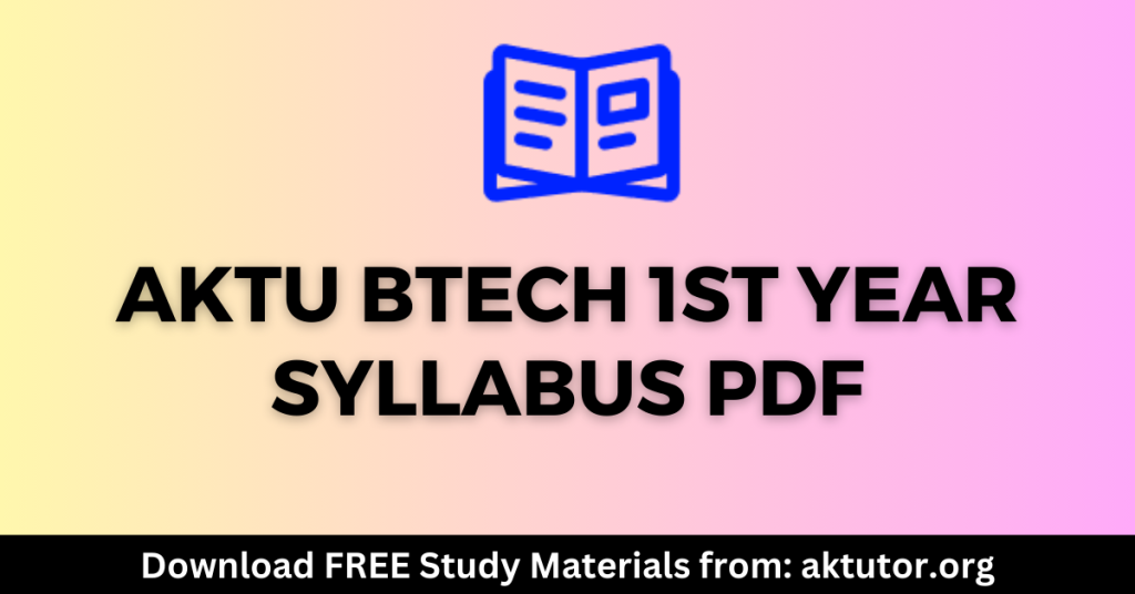 AKTU BTech 1st year Syllabus: Download PDF - AKTutor AKTU BTech 1st year Syllabus: Download PDF - AKTutor